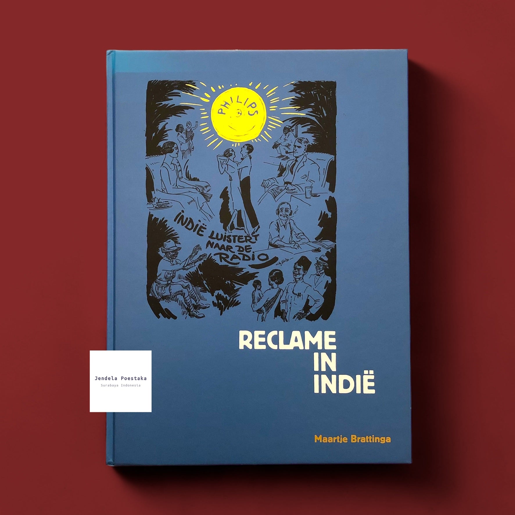 Reclame in Indië: De opkomst van de moderne reclame in Nederlands-Indi ...